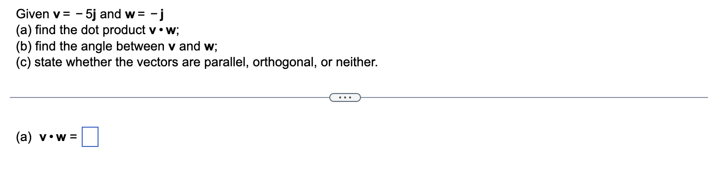 Solved For the following vectors, (a) find the dot product | Chegg.com