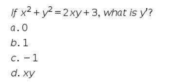 Solved If x2 + y2 =2xy + 3, what is y? a.o b.1 C. -1 d. xy | Chegg.com