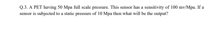 Solved Q.3. A PET having 50Mpa full scale pressure. This | Chegg.com