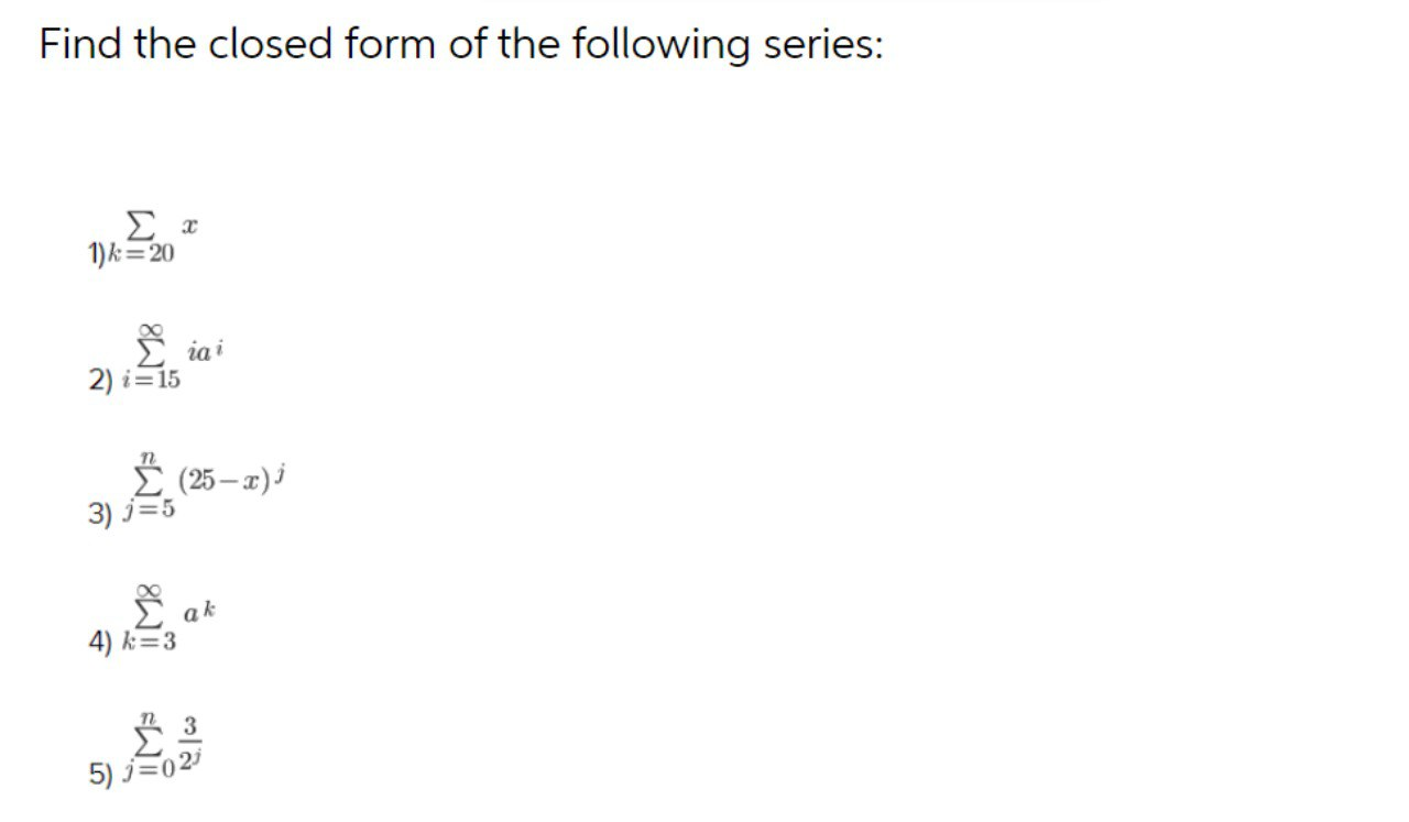 Solved Find the closed form of the following series: 14- Σ 1 | Chegg.com