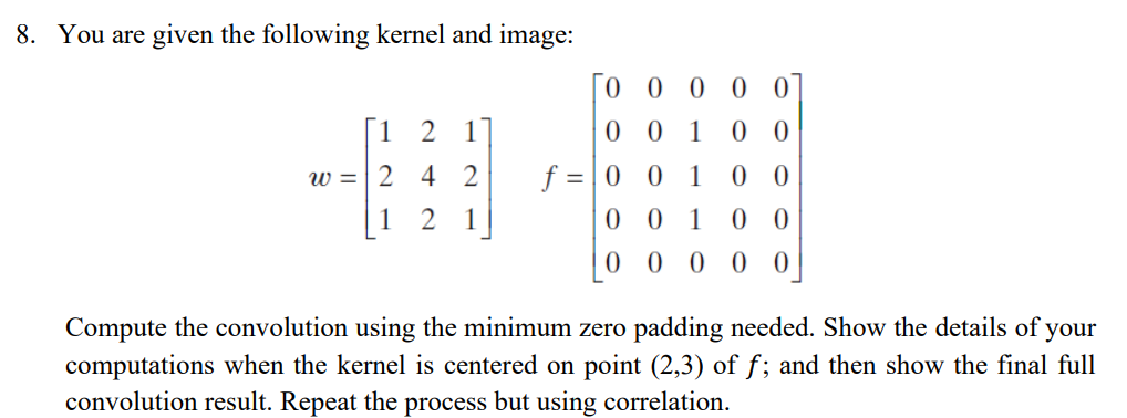 Solved 8. You are given the following kernel and image: 0 0 | Chegg.com