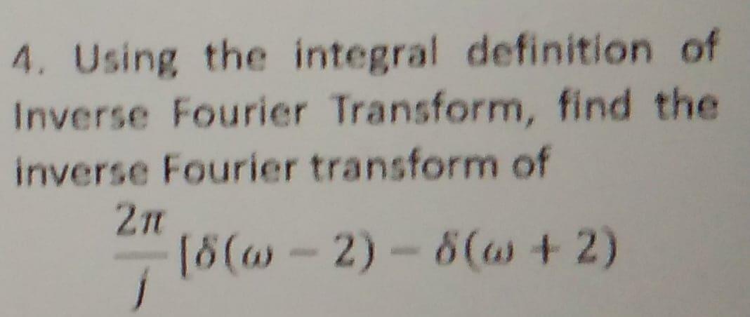 Solved 4. Using the integral definition of Inverse Fourier | Chegg.com