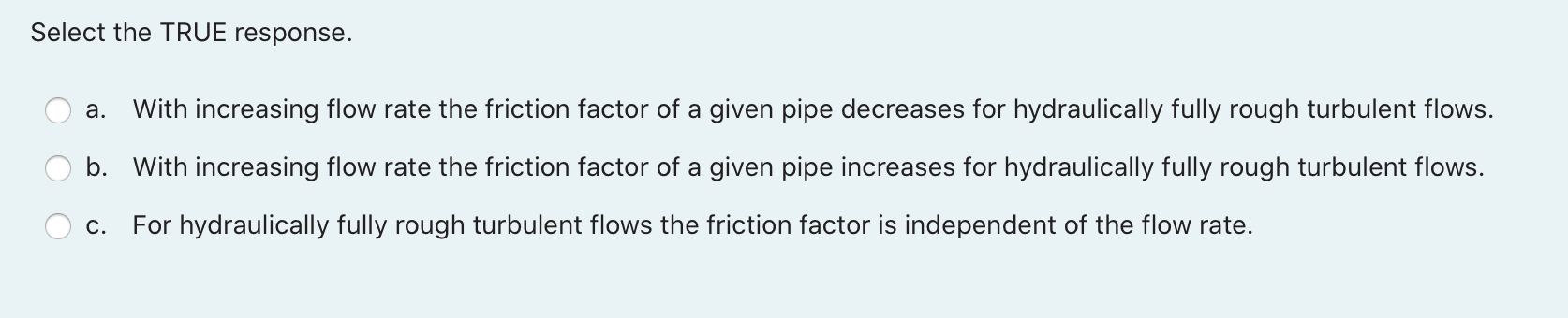 Solved Select the TRUE response. a. With increasing flow | Chegg.com