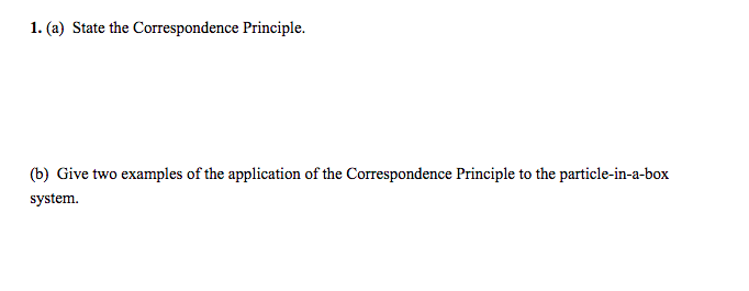 1. (a) State the Correspondence Principle. (b) Give | Chegg.com