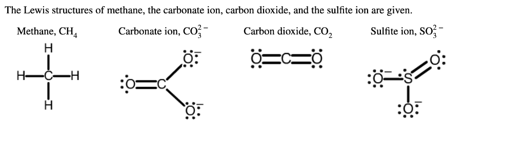 Solved The Lewis structures of methane, the carbonate ion, | Chegg.com