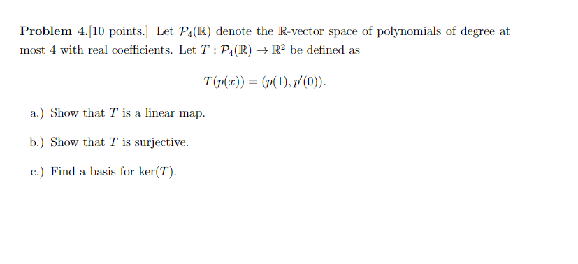 Solved Problem 4.[10 points.] Let P4(R) denote the R-vector | Chegg.com