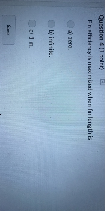 Solved Question 4 (1 point) Fin efficiency is maximized when | Chegg.com