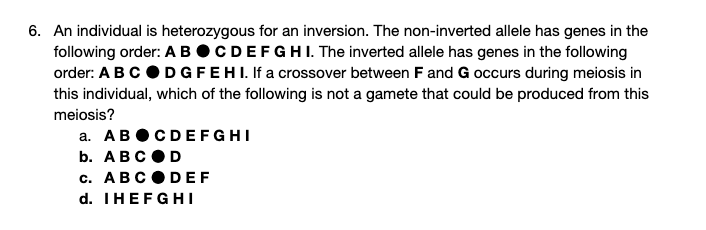 Solved 6. An individual is heterozygous for an inversion. | Chegg.com