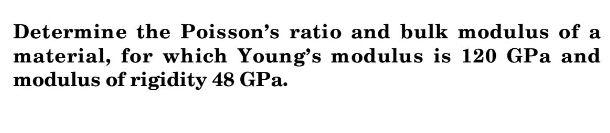 Solved Determine the Poisson's ratio and bulk modulus of a | Chegg.com