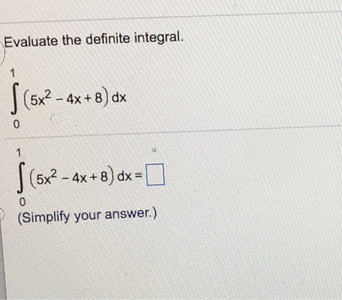 Solved Evaluate the definite integral. (5x2-4x +8) dx | Chegg.com
