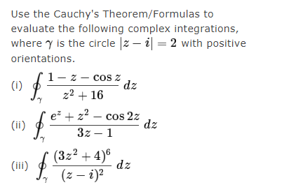 Solved Use the Cauchy's Theorem/Formulas to evaluate the | Chegg.com