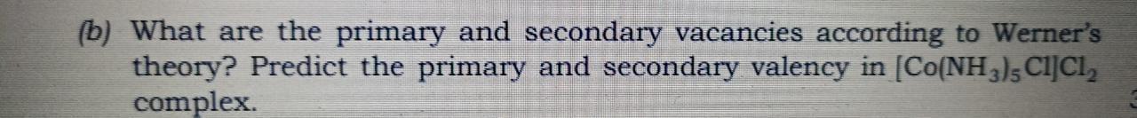 Solved (b) What are the primary and secondary vacancies | Chegg.com
