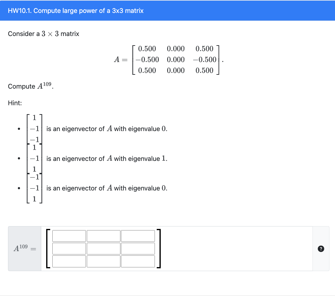 Solved HW10.1. Compute large power of a 3×3 matrix Consider | Chegg.com