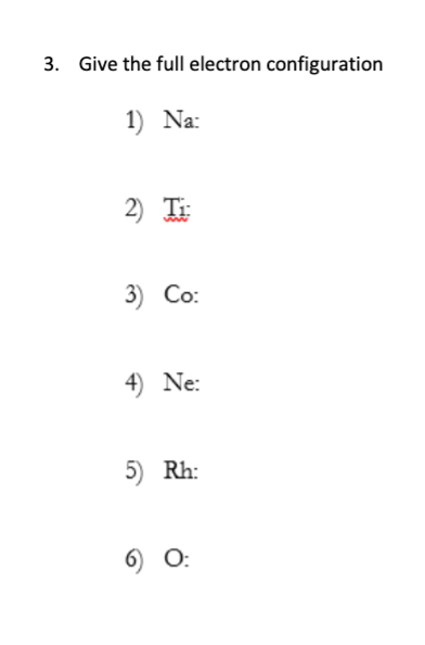 Solved 3. Give the full electron configuration 1) Na 2) Ti | Chegg.com