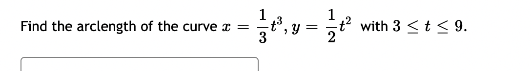 Solved Find the arclength of the curve x=31t3,y=21t2 with | Chegg.com