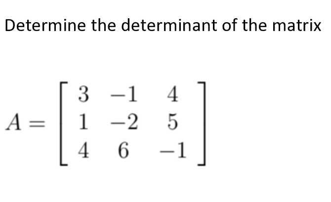 Solved Determine the determinant of the matrix | Chegg.com