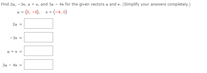 Solved Find 2u, -3v, u + v, and 3u 4v for the given vectors | Chegg.com