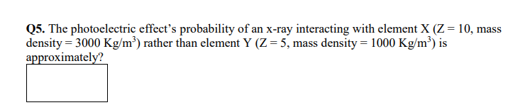 Solved Q5. The photoelectric effect's probability of an | Chegg.com