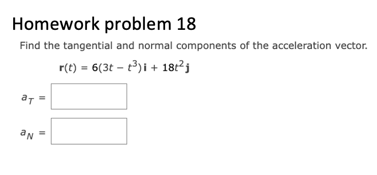 Solved Find the tangential and normal components of the | Chegg.com
