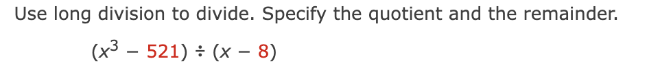Solved Use long division to divide. Specify the quotient and | Chegg.com