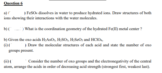 Solved Question 6 a) FeSO4 dissolves in water to produce | Chegg.com