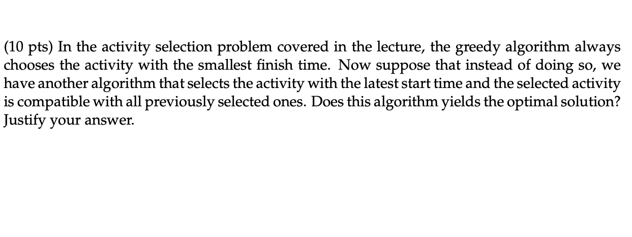 Solved (10 pts) In the activity selection problem covered in | Chegg.com