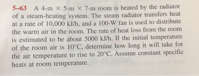 Solved 5-63 A 4-m x 5-m X 7-m room is heated by the radiator | Chegg.com