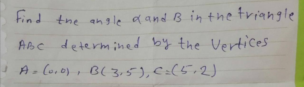 Solved Find the angle a and B in the triangle ABC determined | Chegg.com