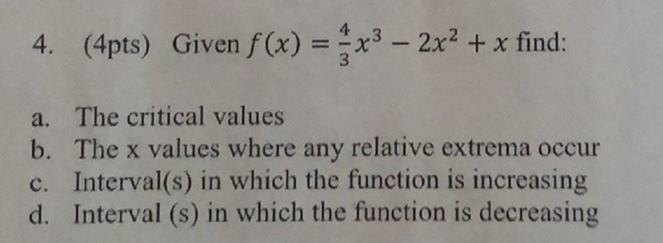 Solved 4. (4pts) Given f(x) = x3 - 2x2 + x find: a. The | Chegg.com