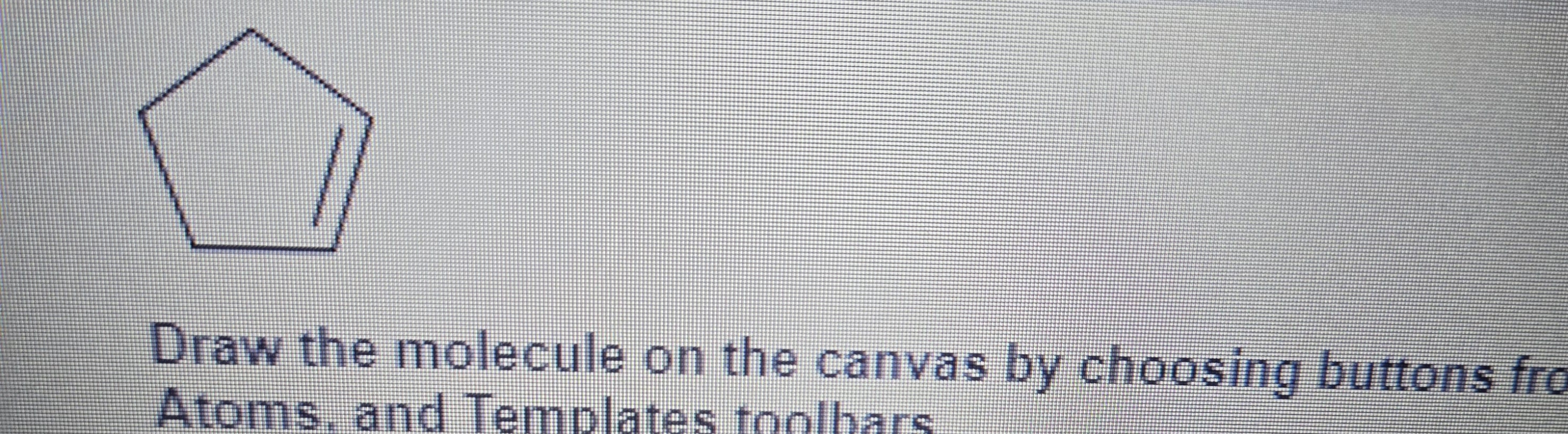 Solved Draw the molecule on the canvas by choosing buttons | Chegg.com