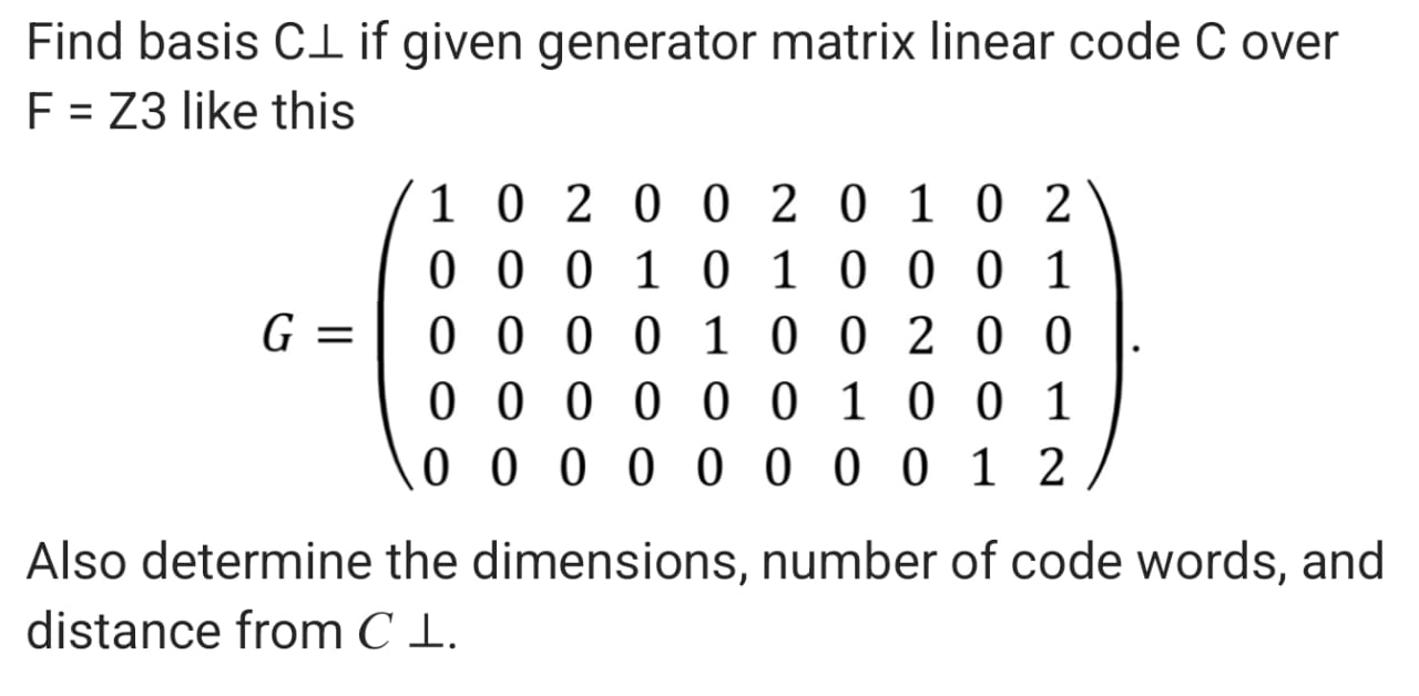 Find basis C ⊥ ﻿if given generator matrix linear code | Chegg.com