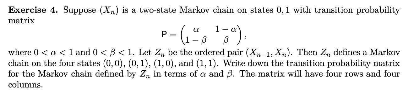 Solved a Exercise 4. Suppose (Xn) is a two-state Markov | Chegg.com