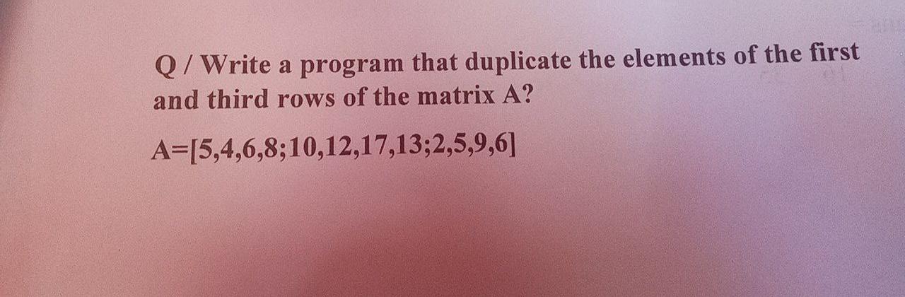 Solved Q/Write a program that duplicate the elements of the | Chegg.com