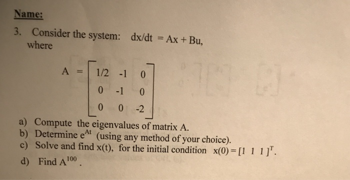 Solved Name: 3. Consider the system: dx/dt Ax + Bu, where | Chegg.com