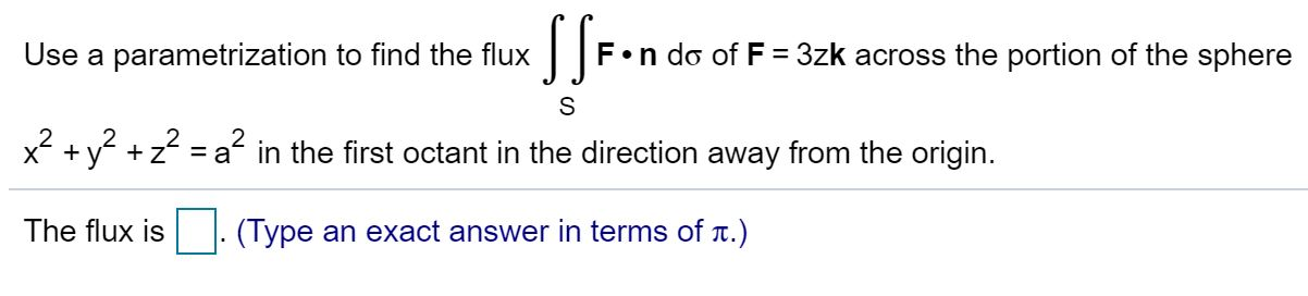 Solved Use a parametrization to find the flux Sſson F:n do | Chegg.com