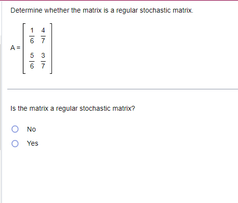 Solved Determine whether the matrix is a regular stochastic | Chegg.com