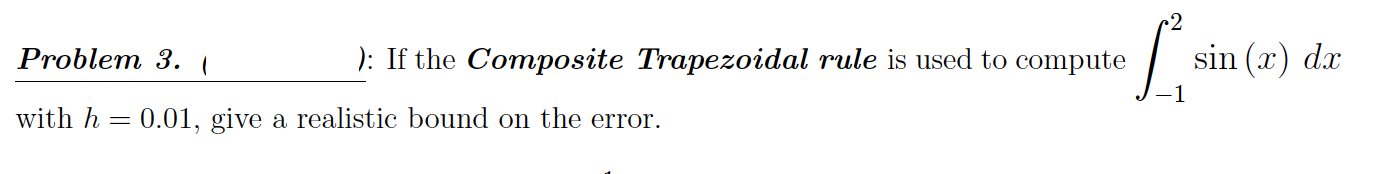 Solved Problem 3. If the Composite Trapezoidal rule is used | Chegg.com