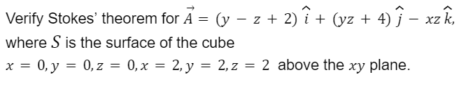 Solved = Verify Stokes' theorem for Ā= (y – 2 + 2) { + (yz + | Chegg.com