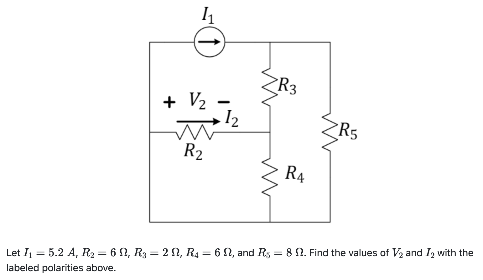 Solved Let I1=5.2A1R2=6Ω,R3=2Ω,R4=6Ω, and R5=8Ω. Find the | Chegg.com