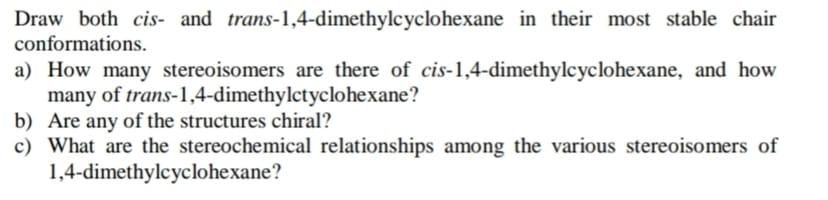 Solved Draw both cis- and trans-1,4-dimethylcyclohexane in | Chegg.com