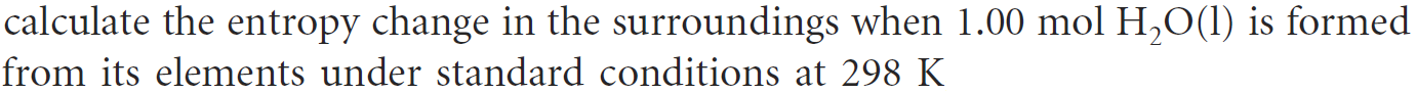 calculate the entropy change in the surroundings when | Chegg.com