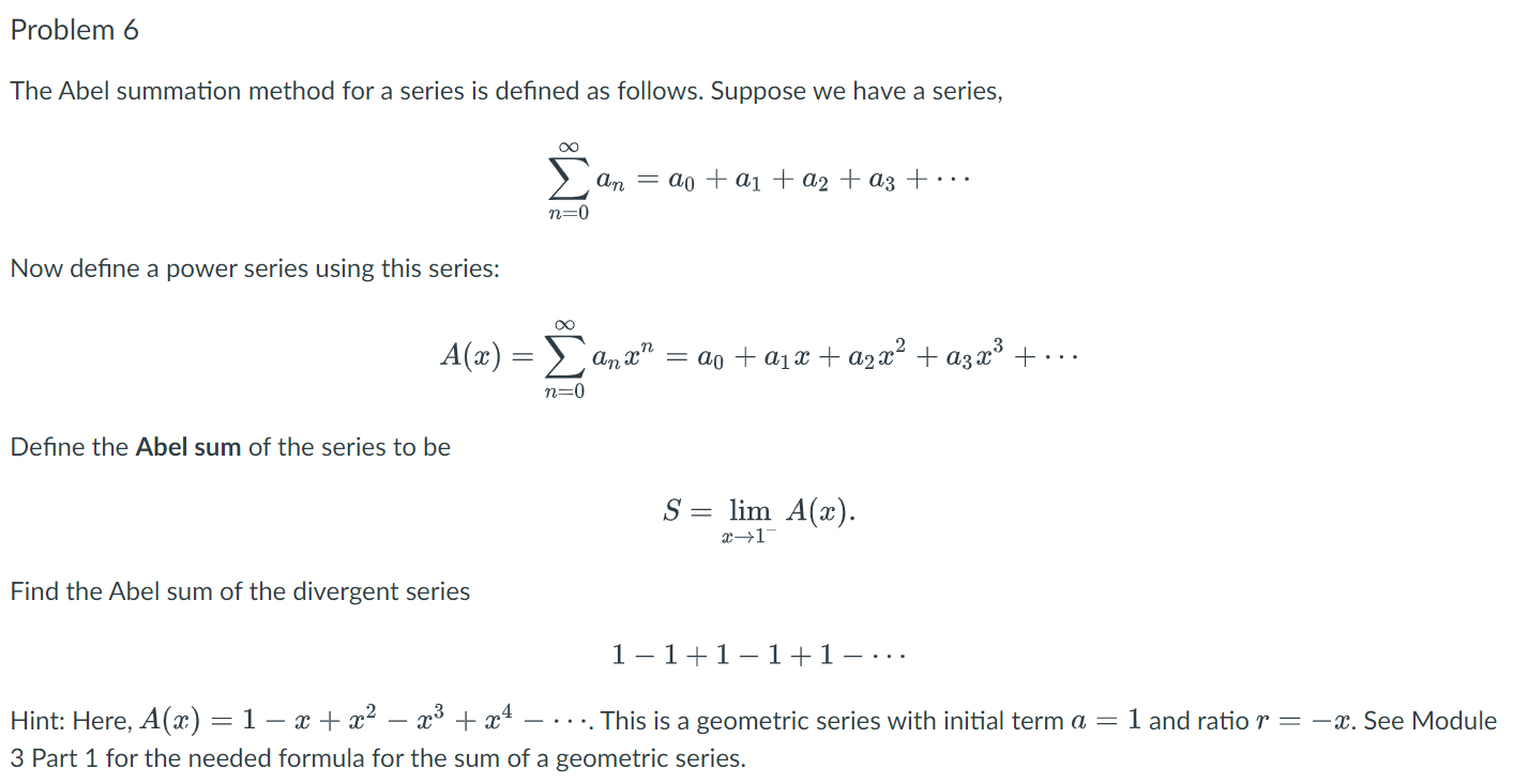 Solved Problem 6 The Abel summation method for a series is | Chegg.com