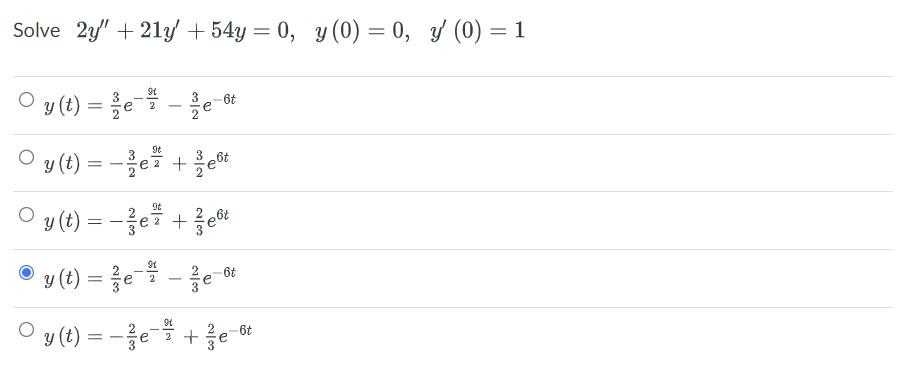 Solved ve 2y′′+21y′+54y=0,y(0)=0,y′(0)=1 y(t)=23e−29t−23e−6t | Chegg.com