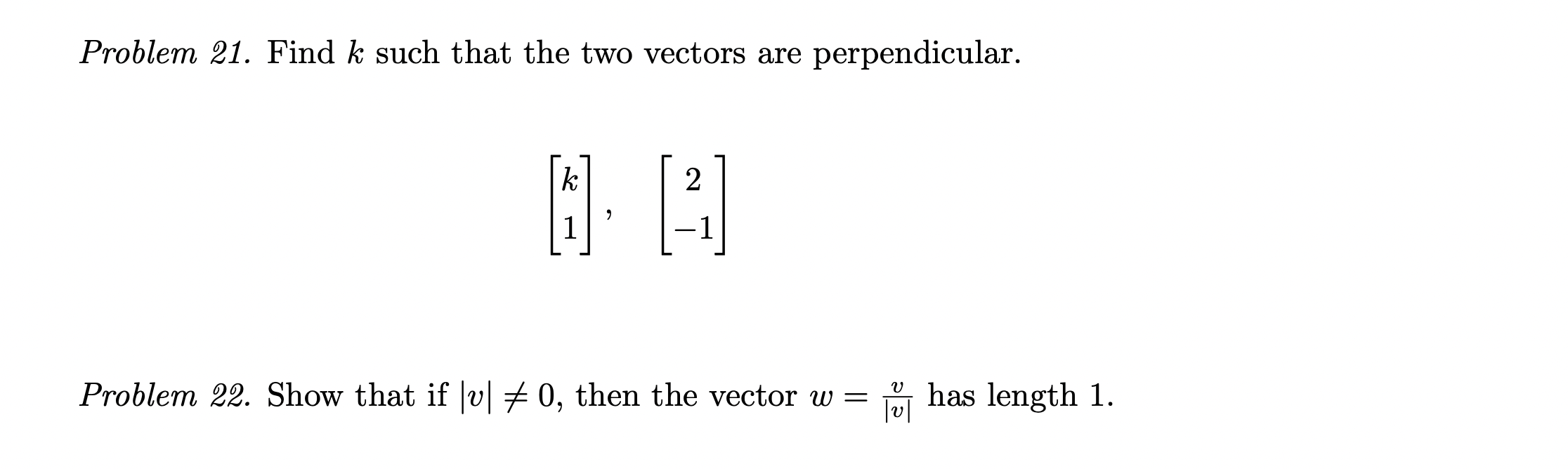 Solved Problem 21. Find k such that the two vectors are | Chegg.com