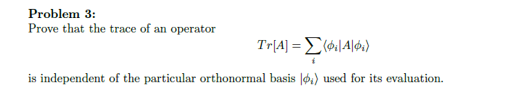 Solved Problem 3: Prove that the trace of an operator Tr[A] | Chegg.com