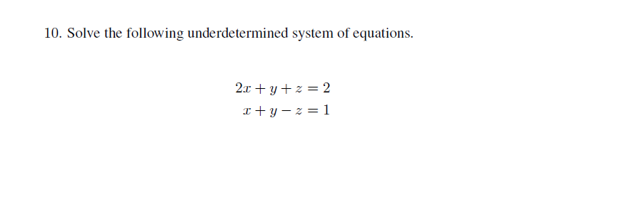 Solved 10. Solve the following underdetermined system of | Chegg.com