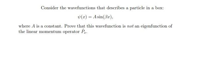 Solved Consider the wavefunctions that describes a particle | Chegg.com