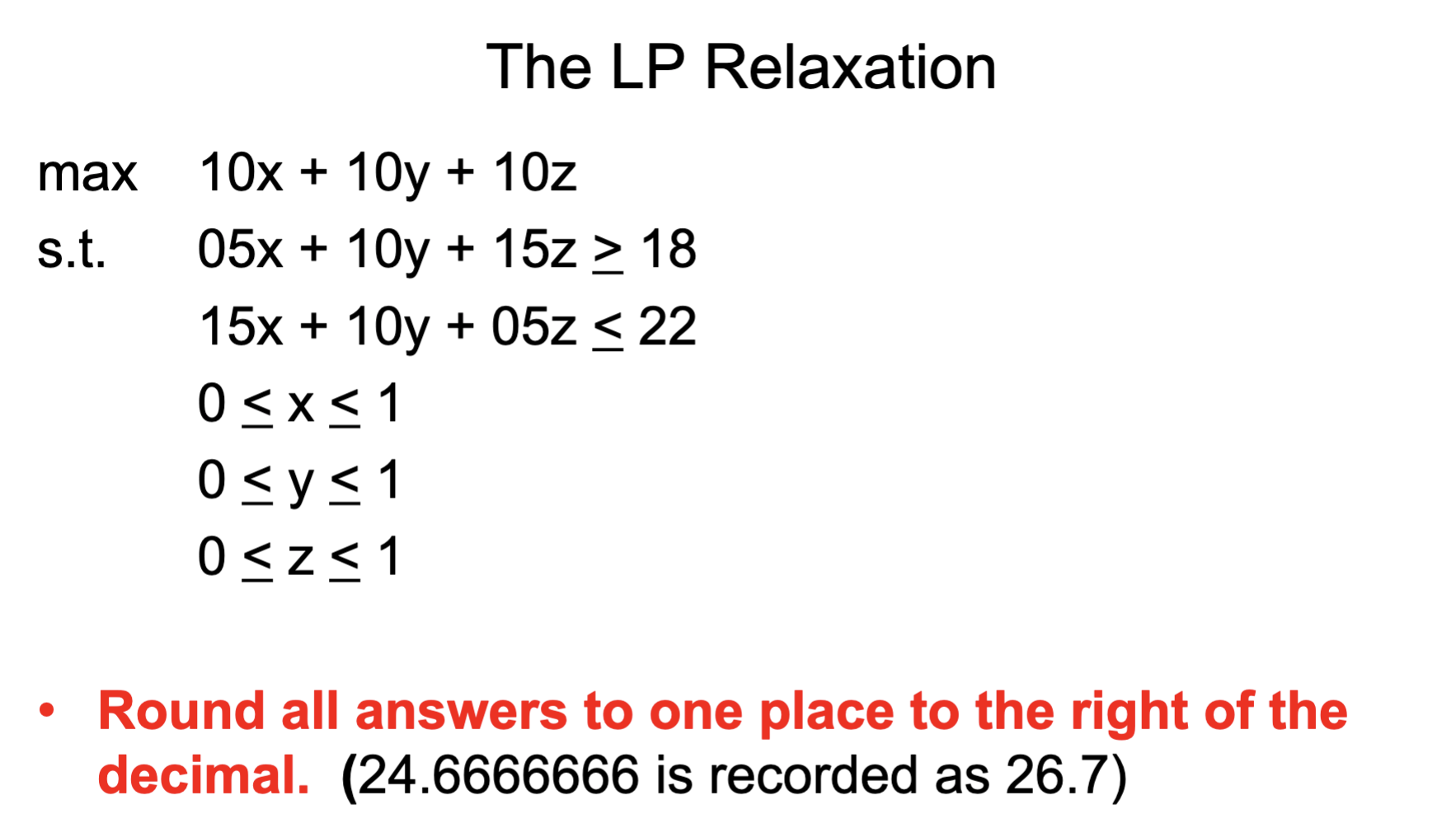 Solved The LP Relaxation max s.t. 10x + 10y + 10Z 05x + 10y | Chegg.com