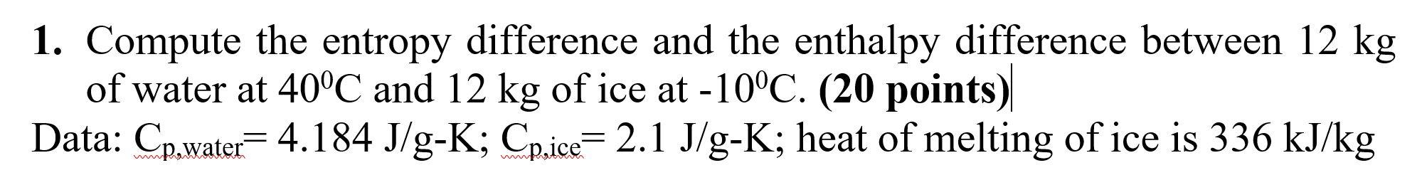 Solved 1. Compute the entropy difference and the enthalpy | Chegg.com