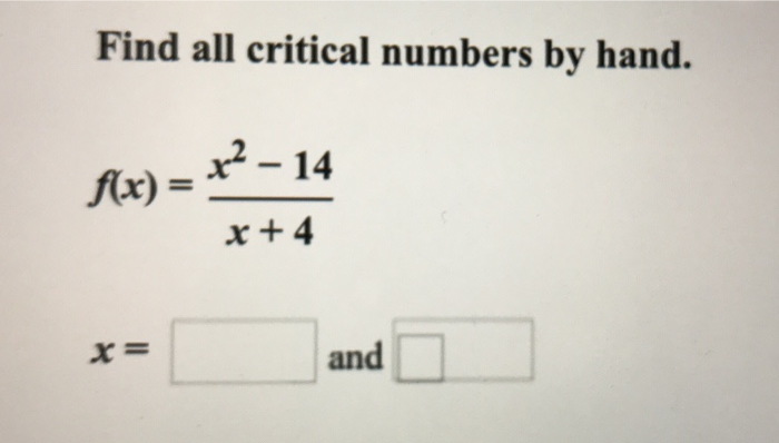 Solved Find all critical numbers by hand. x2- 14 f(x) = | Chegg.com
